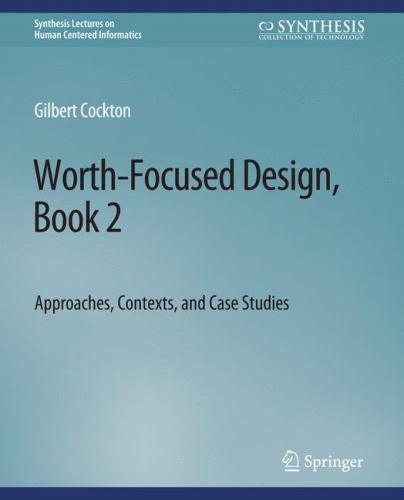 Synthesis Lectures on Human-Centered Informatics Ser.: Worth-Focused ...
