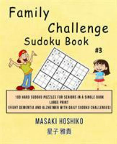 Family Challenge Sudoku Book #3 : 100 Hard Sudoku Puzzles for Seniors ...