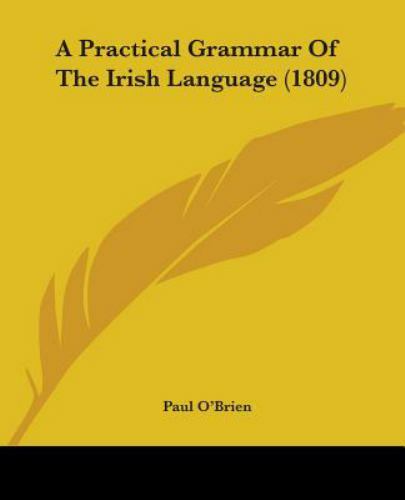 Practical Grammar of the Irish Language by Paul O'Brien (2008, Trade ...