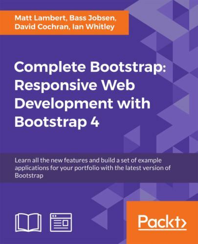 Complete Bootstrap: Responsive Web Development with Bootstrap 4 : Learn All the New Features and ...