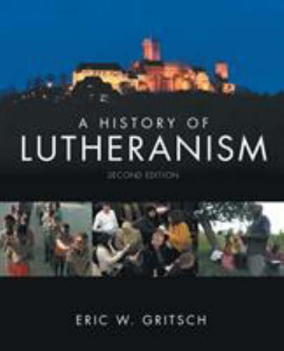 History of Lutheranism : Second Edition by Eric W. Gritsch (2010, Trade ...
