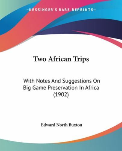 Two African Trips : With Notes and Suggestions on Big Game Preservation ...