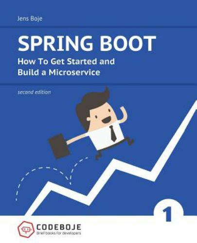 Brief Books for Developers Ser.: Spring Boot : How to Get Started and ...