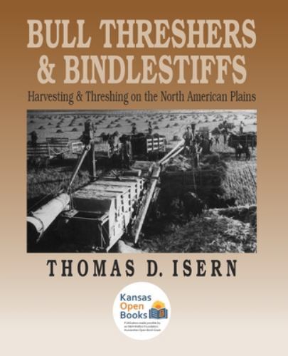 Bull Threshers and Bindlestiffs : Harvesting and Threshing on the North ...