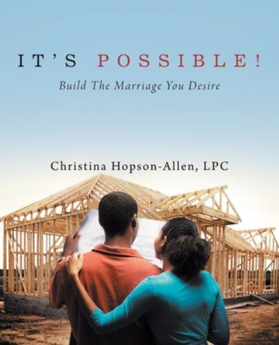 It's Possible! : Build the Marriage You Desire by Christina Hopson ...