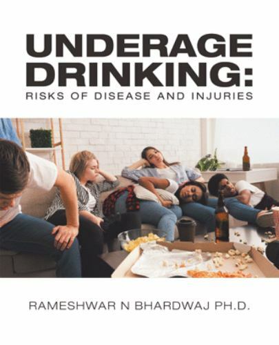 Underage Drinking : Risks of Disease and Injuries by Rameshwar N ...
