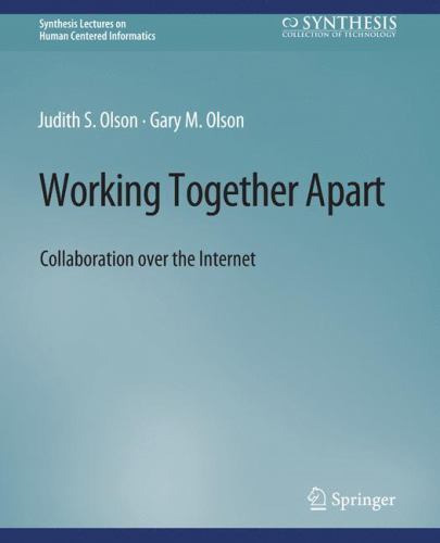 Synthesis Lectures on Human-Centered Informatics Ser.: Working Together Apart : Collaboration ...