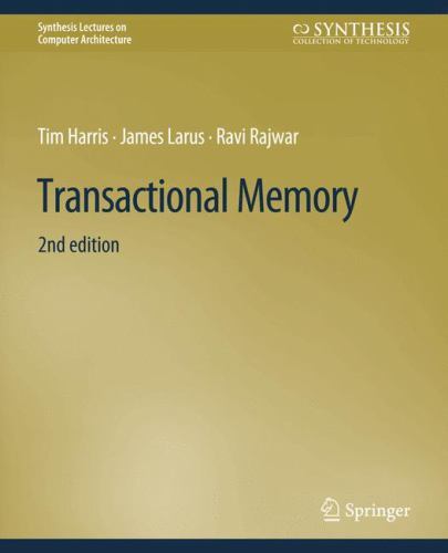 Transactional Memory, Second Edition by Tim Harris, James Larus and Ravi Rajwar (2010, Trade ...