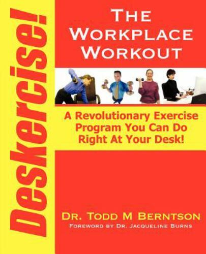 Deskercise by Todd M Berntson (Paperback / softback, 2005) for sale ...