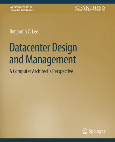 Datacenter Design and Management : A Computer Architect's Perspective ...