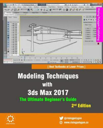Modeling Techniques with 3ds Max 2017 - the Ultimate Beginner's Guide, 2nd Edition by Rising ...