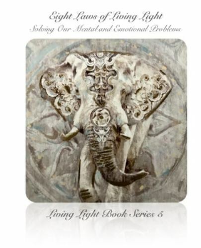 Eight Laws of Living Light : Solving Our Mental and Emotional Problems ...