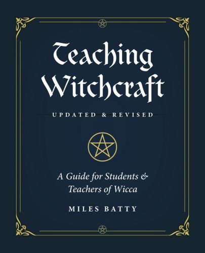 Teaching Witchcraft : A Guide for Students and Teachers of Wicca by ...