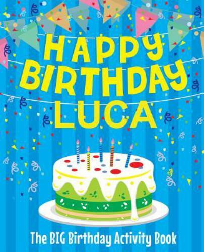 Happy Birthday Luca - the Big Birthday Activity Book : (Personalized ...