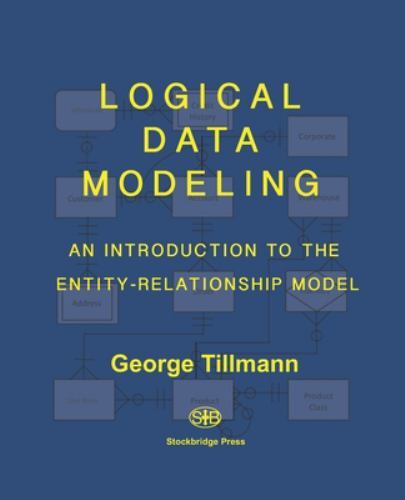 Logical Data Modeling : An Introduction to the Entity-Relationship ...