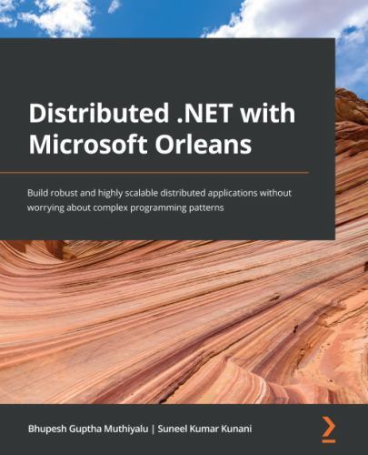 Distributed.NET with Microsoft Orleans : Build Robust and Highly Scalable Distributed ...