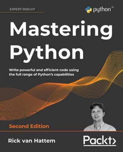 Mastering Python : Write Powerful and Efficient Code Using the Full Range of Pythons ...
