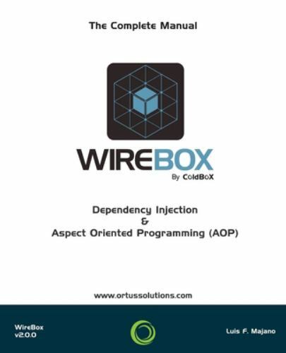 WireBox : Dependency Injection and AOP for ColdFusion (CFML) by Luis Majano (2015, Trade ...