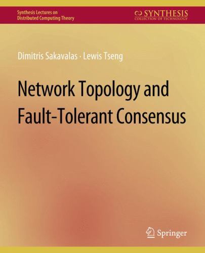 Synthesis Lectures on Distributed Computing Theory Ser.: Network Topology and Fault-Tolerant ...