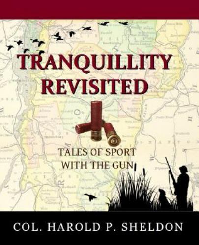 Tranquillity Revisited : Tales of Sport with the Gun by Harold Sheldon ...