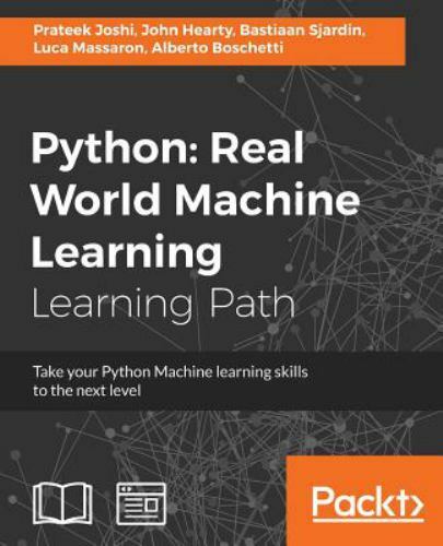 Python: Real World Machine Learning : Take Your Python Machine Learning ...