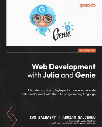 Web Development with Julia and Genie : A Hands-On Guide to High-Performance Server-Side Web ...