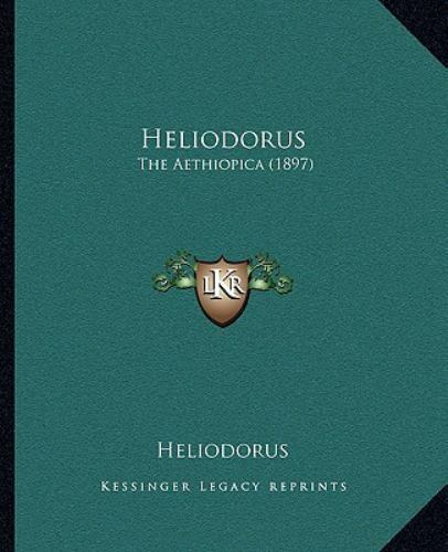 Heliodorus : The Aethiopica (1897) by Heliodorus (2010, Trade Paperback ...