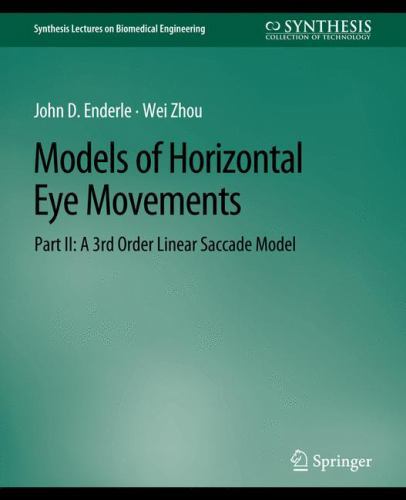 Models of Horizontal Eye Movements, Part II : A 3rd Order Linear Saccade Model by John Enderle ...
