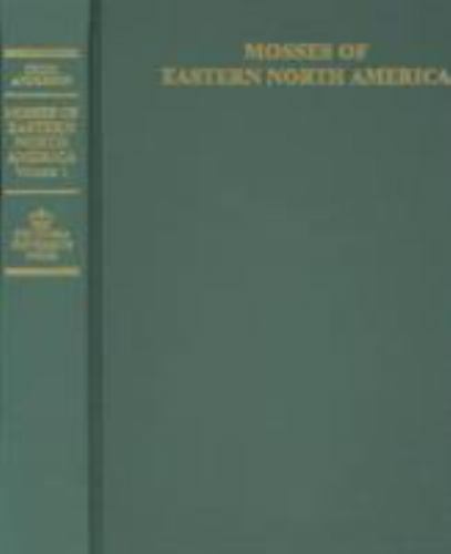 Mosses of Eastern North America : In Two Volumes by Howard Crum and ...