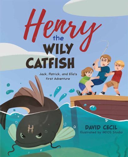 Henry the Wily Catfish: Jack, Patrick, and Ella's First Adventure by ...