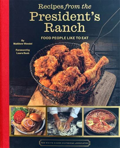 Recipes from the President's Ranch : Food People Like to Eat by Matthew ...