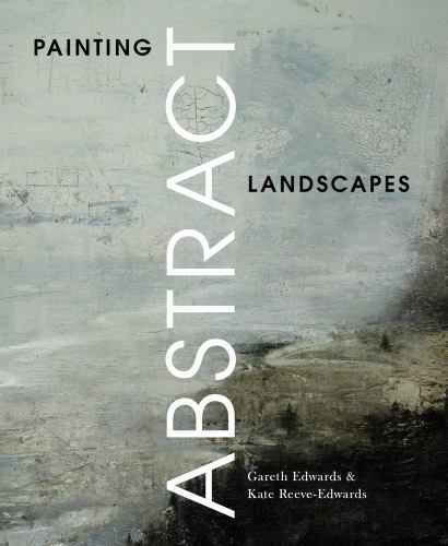 Painting Abstract Landscapes by Kate Reeve-Edwards and Gareth Edwards ...