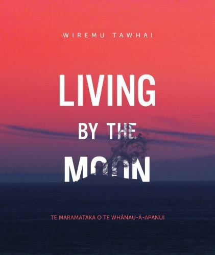 Living by the Moon : Te Maramataka o Te Whanau-A-Apanui by Wiremu ...