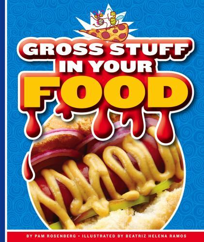 Gross Stuff in Your Food by Pam Rosenberg (2021, Library Binding) for ...