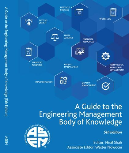 Guide to the Engineering Management Body of Knowledge, 5th Ed : EMBoK ...