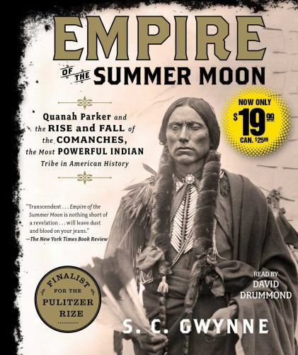 Empire of the Summer Moon : Quanah Parker and the Rise and Fall of the Comanches, the Most ...