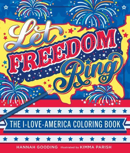 Let Freedom Ring : The I-Love-America Coloring Book by Hannah Gooding ...