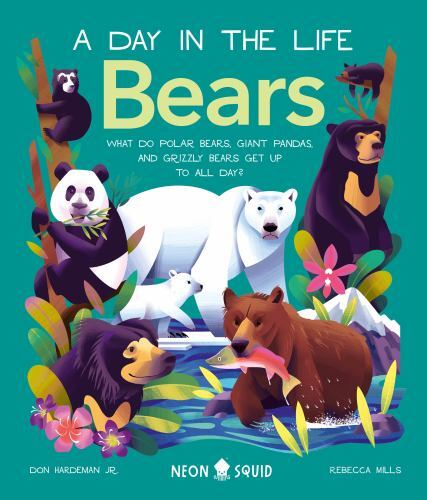 Bears (a Day in the Life) : What Do Polar Bears, Giant Pandas, and ...