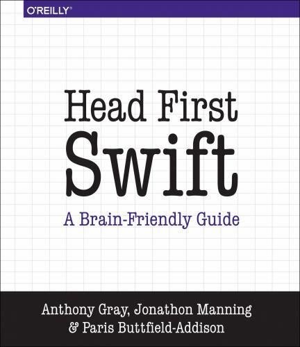 Head First Swift : A Learner's Guide to Programming with Swift by Paris Buttfield-Addison and ...