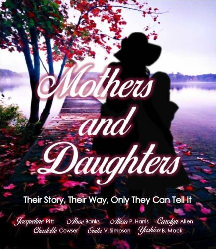 Mothers and Daughters : Their Story, Their Way, Only They Can Tell It ...
