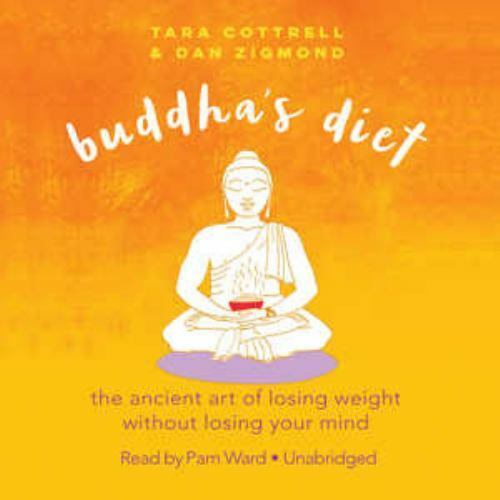 Buddha's Diet : The Ancient Art of Losing Weight Without Losing Your ...