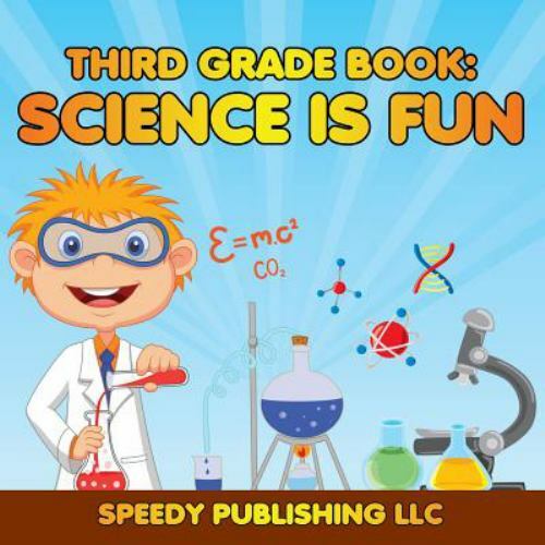 Third Grade Book : Science Is Fun by Speedy Publishing LLC Staff (2015 ...