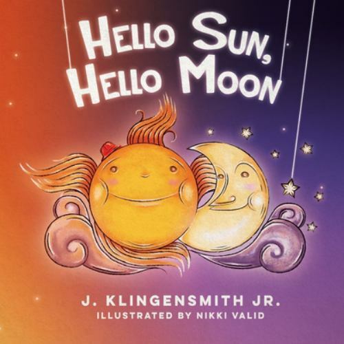 Hello Sun, Hello Moon by J. Klingensmith (2017, Trade Paperback) for ...