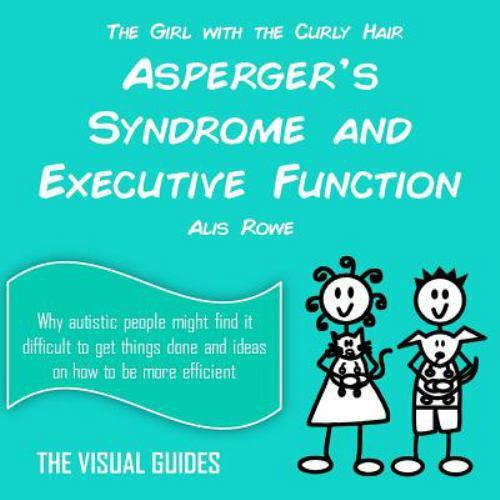 Asperger's Syndrome and Executive Function : By the Girl with the Curly ...