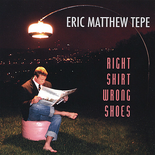 Right Shirt Wrong Shoes by Eric Matthew Tepe (CD, 2008) for sale online ...