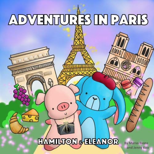 Adventures in Paris : Hamilton and Eleanor by Marva Evans and Jenny Koo ...