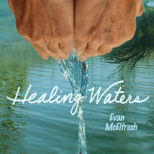 Healing Waters by Evan Mcelfresh (CD, 2011) for sale online | eBay