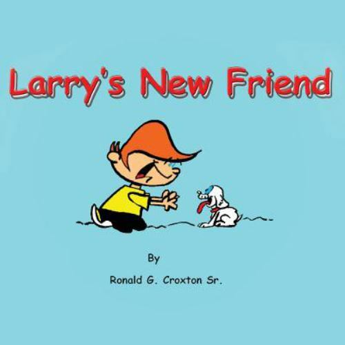 Larry's New Friend by Ronald G. Croxton Sr (2016, Trade Paperback) for ...