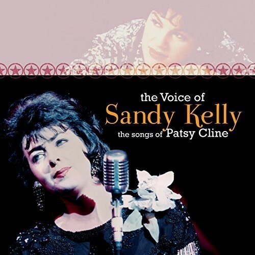 Voice of Sandy Kelly: the Songs of Patsy Cline by Kelly, Sandy (CD ...