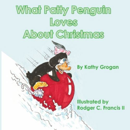 What Patty Penguin Loves about Christmas by Kathy Grogan (2019, Trade ...